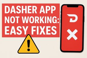 Dasher App Not Working: Easy Fixes - Gear Probe